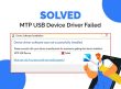 How to Solve MTP USB Device Driver Failed in Windows 10,11