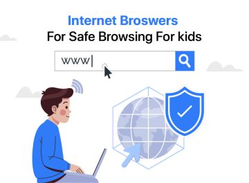 Best Internet Browsers for Safe Browsing for Kids