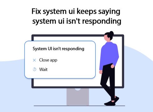 How to Fix System UI Keeps Saying System UI Isn’t Responding Error