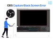 How to Fix OBS Capture Black Screen Error in Windows PC