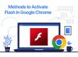 Best Methods to Activate Flash in Google Chrome in 2025