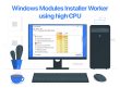 How to Fix Windows Modules Installer Worker Using High CPU