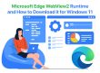 What is Microsoft Edge WebView2 Runtime and How to Download it for ...
