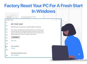 How to Factory Reset your PC for a Fresh Start in Windows
