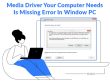 Fix “a media driver your computer needs is missing” Error in Windows PC