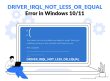 How to Fix driver_irql_not_less_or_equal Error in Windows 10/11