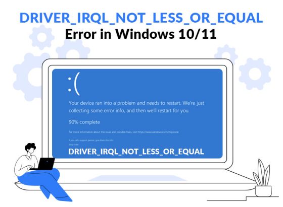 How to Fix driver_irql_not_less_or_equal Error in Windows 10/11