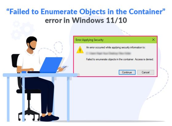 How to Fix “Failed to Enumerate Objects in the Container” Error in Windows 11/10