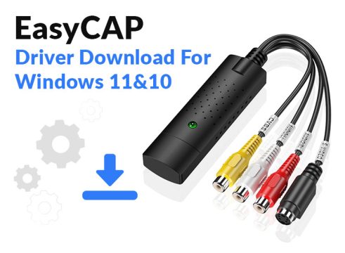 EasyCAP Driver Download for Windows 11 and 10