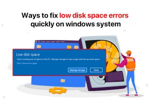 Best Ways to Fix Low Disk Space Errors Quickly on Windows System
