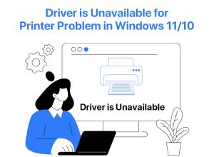 How to Fix Driver is Unavailable For Printer Problem in Windows 11/10