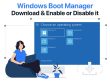 Windows Boot Manager Download and Enable or Disable it: Complete guide 2025