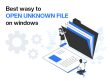 Best Ways to Open Unknown File on Windows