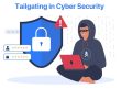 Tailgating in Cyber Security: Complete Guide