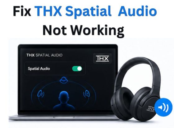 How to Fix THX Spatial Audio Not Working